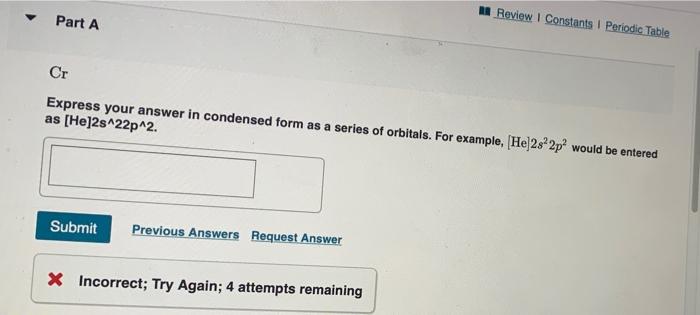 Solved Part G Write condensed electron configuration for | Chegg.com