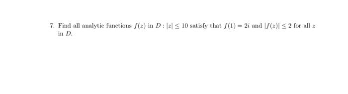 Solved 7. Find all analytic functions f(2) in D: 210 satisfy | Chegg.com