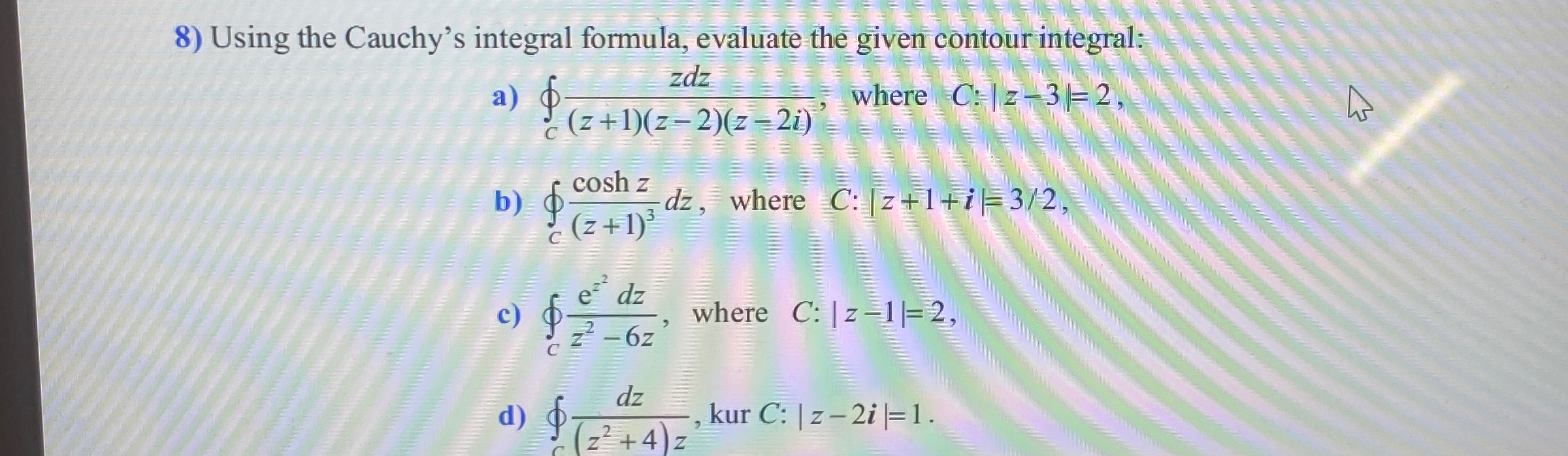 Solved Using the Cauchy's integral formula, evaluate the | Chegg.com