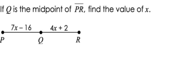 Solved If Q is the midpoint of PR, find the value of x. 7x - | Chegg.com