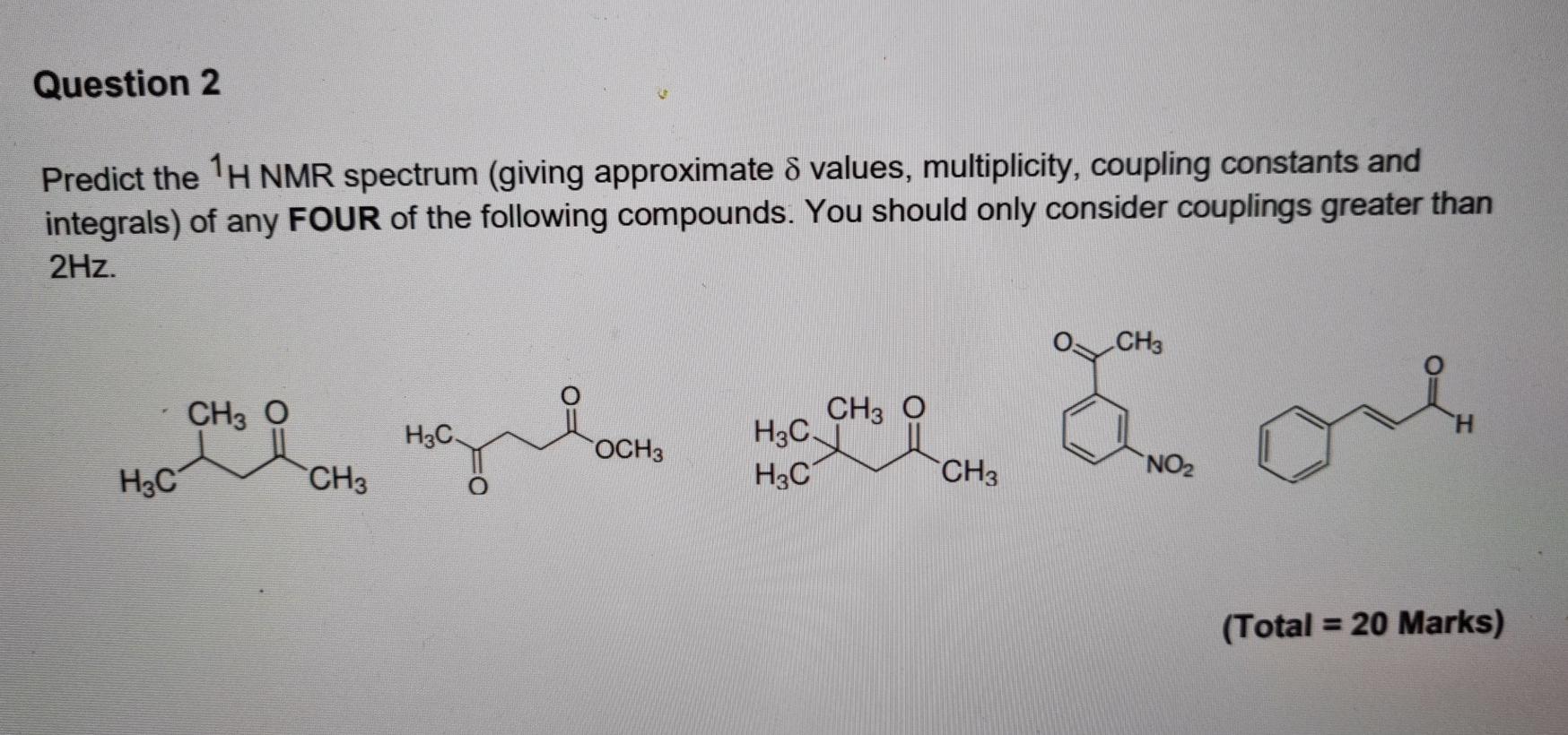 Solved Question 2 Predict the 1H NMR spectrum (giving | Chegg.com
