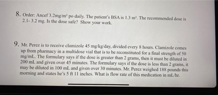 Solved 8. Order: Ancef 3.2mg/mº po daily. The patient's BSA | Chegg.com