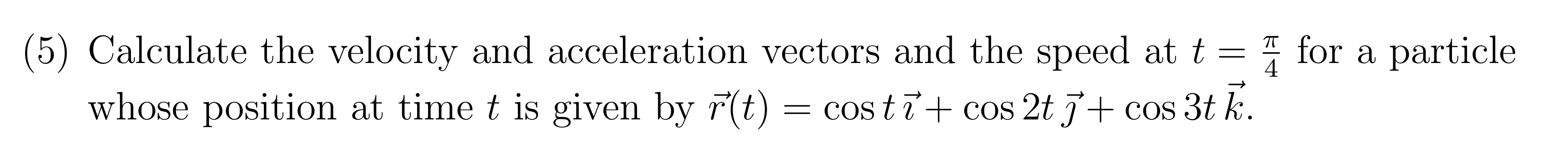Solved (5) ﻿Calculate the velocity and acceleration vectors | Chegg.com