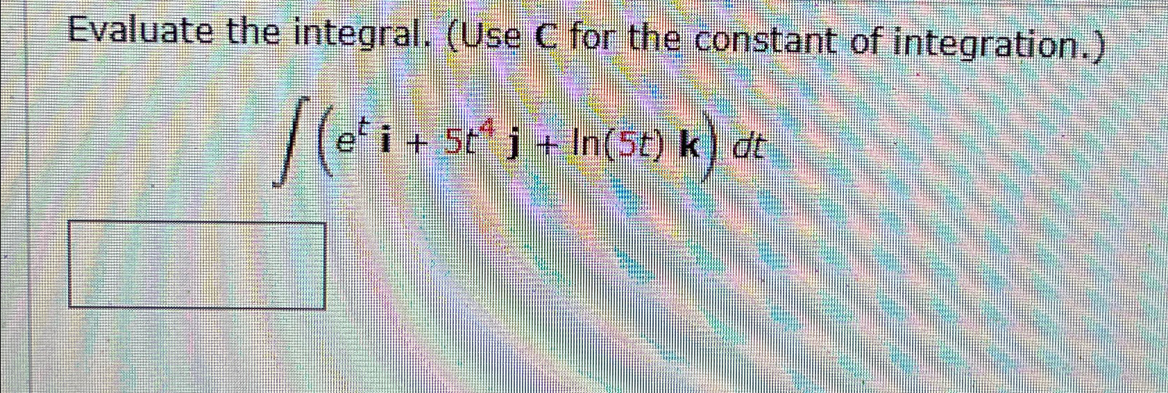 Solved Evaluate the integral. (Use C for the constant of | Chegg.com