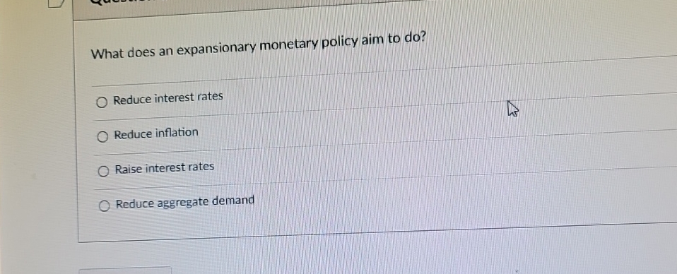 Solved What does an expansionary monetary policy aim to | Chegg.com