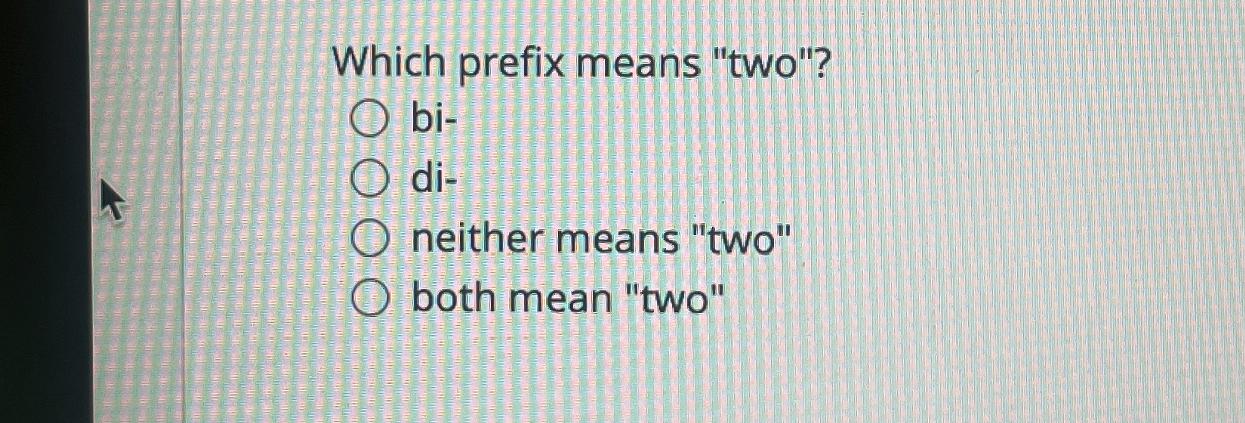 Solved Which prefix means "two"?bi-di-neither means | Chegg.com
