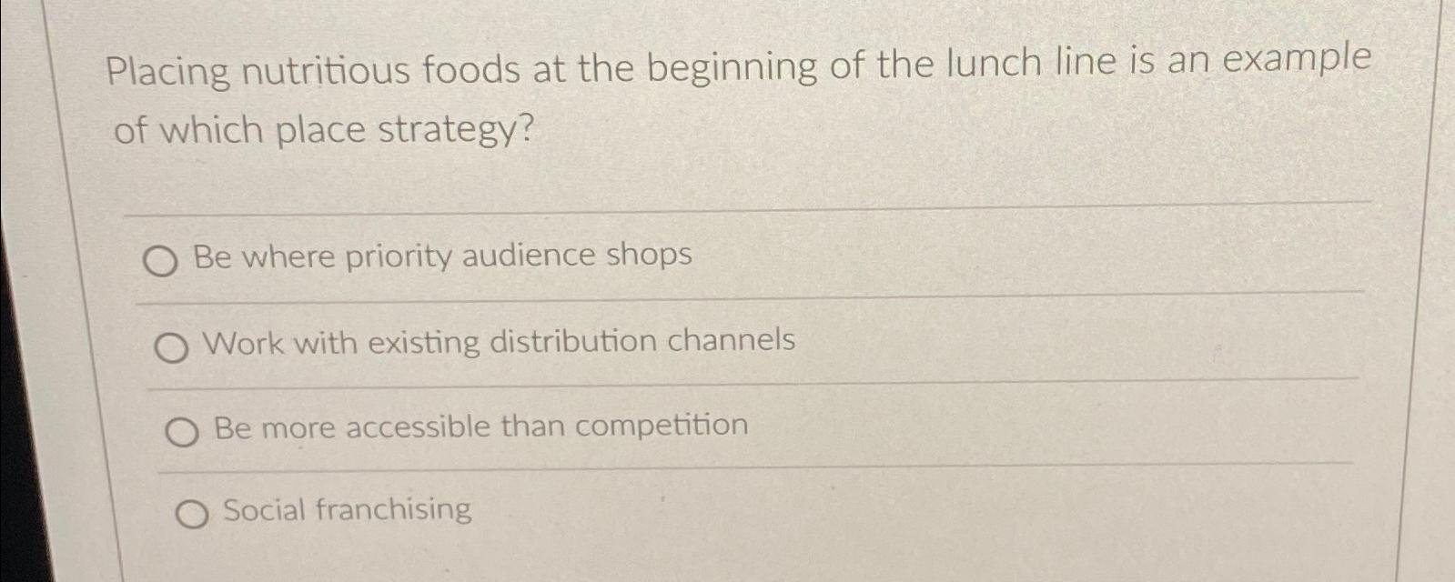 Solved Placing nutritious foods at the beginning of the | Chegg.com