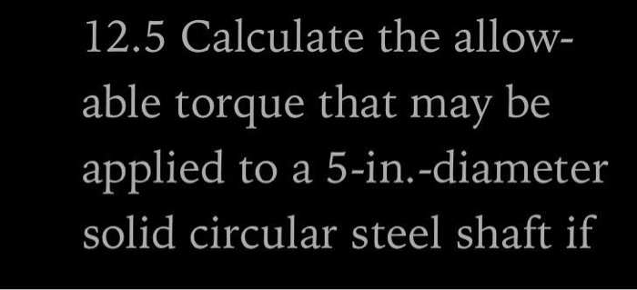 Solved 12.5 Calculate the allow- able torque that may be | Chegg.com
