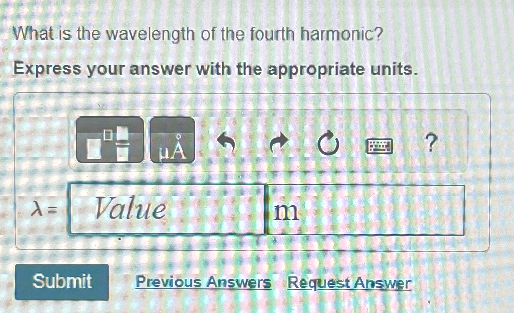 Solved What is the wavelength of the fourth harmonic?Express | Chegg.com