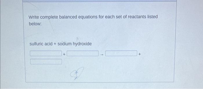 Solved Write Complete Balanced Equations For Each Set Of
