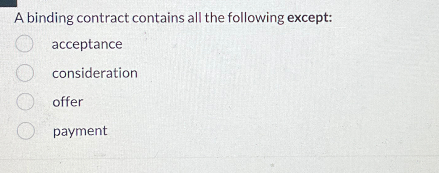Solved A binding contract contains all the following | Chegg.com