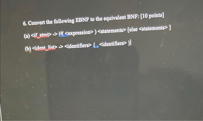 Solved 6. Convert the following EBNF to the equivalent BNF: | Chegg.com