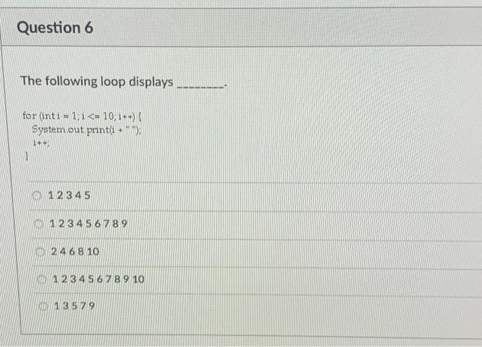 Solved Question 6 The following loop displays for (inti = | Chegg.com