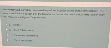 Solved Two ultrasound transducers are used to perform | Chegg.com