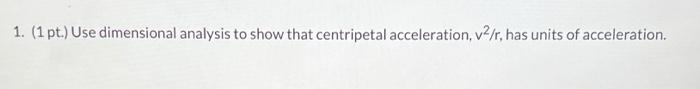 Solved 1 1 Pt Use Dimensional Analysis To Show That Chegg