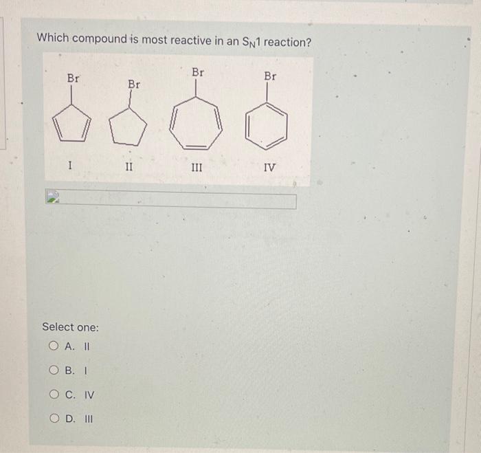 Solved Which compound is most reactive in an SN1 reaction? | Chegg.com