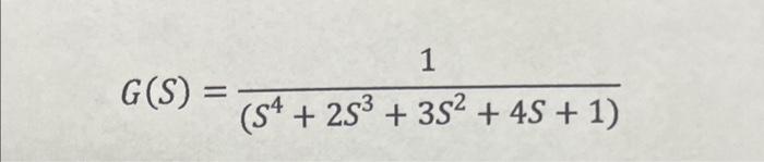 Solved G(S)=(S4+2S3+3S2+4S+1)1 | Chegg.com