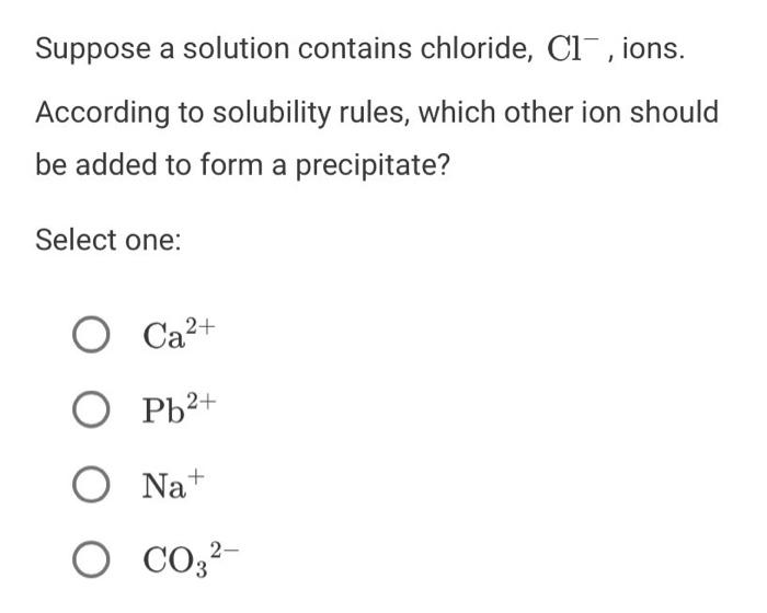 Solved Suppose a solution contains chloride, Cl-, ions. | Chegg.com