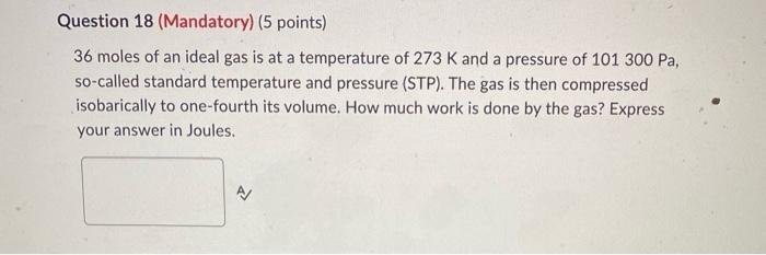 Solved 36 moles of an ideal gas is at a temperature of 273 K | Chegg.com