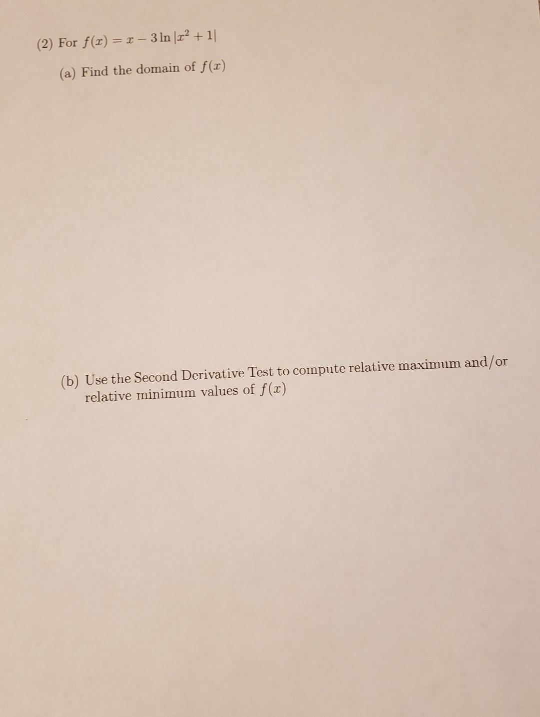 Solved (2) For f(x)=x−3ln∣∣x2+1∣∣ (a) Find the domain of | Chegg.com