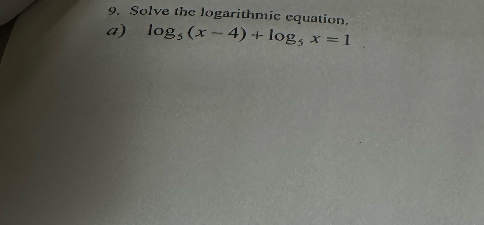 Solved Solve the logarithmic equation.a) log5(x-4)+log5x=1 | Chegg.com
