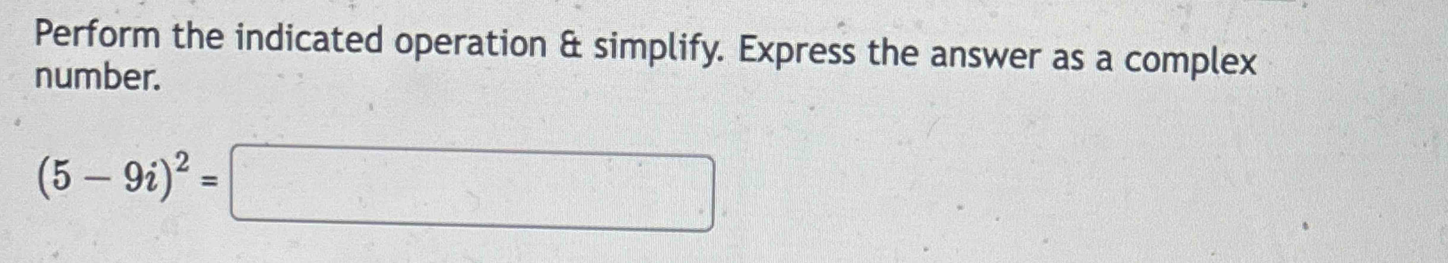 Solved Perform the indicated operation & simplify. Express | Chegg.com