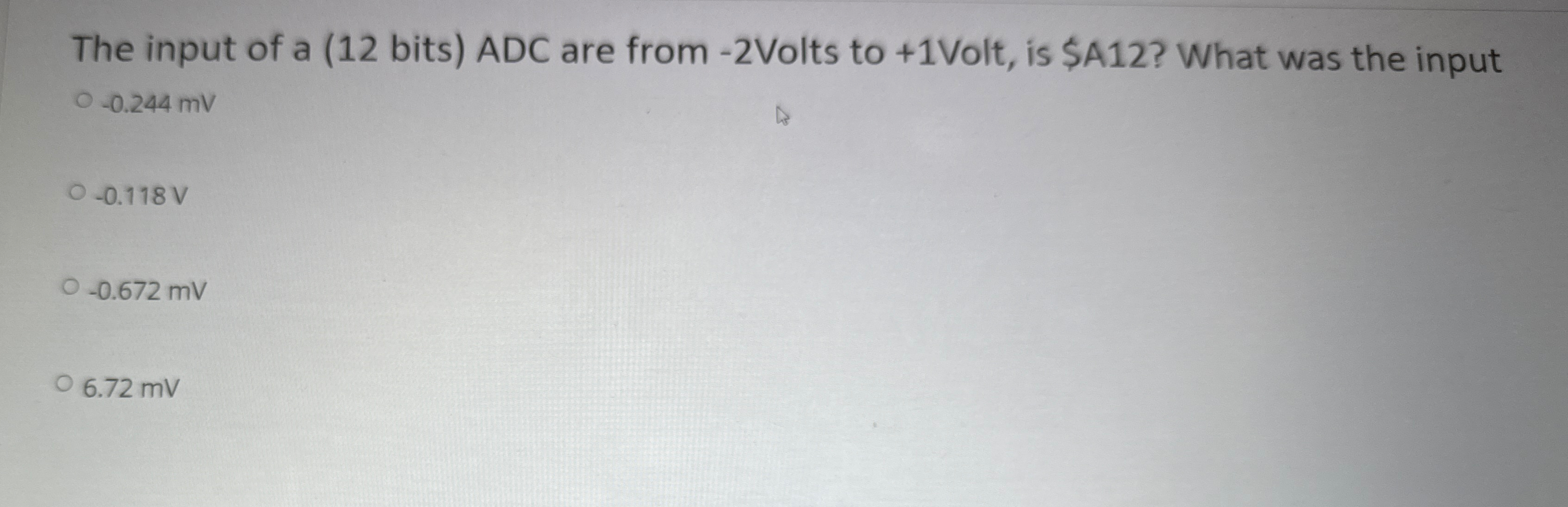 Solved The input of a ( 12 ﻿bits) ﻿ADC are from -2 ﻿Volts to | Chegg.com