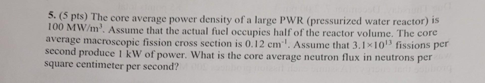 Solved 5. (5 pts) The core average power density of a large | Chegg.com