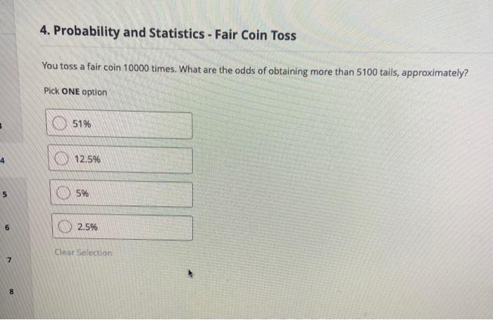 Solved 4. Probability and Statistics - Fair Coin Toss You | Chegg.com Solved 4. Probability and Statistics - Fair Coin Toss You | Chegg.com