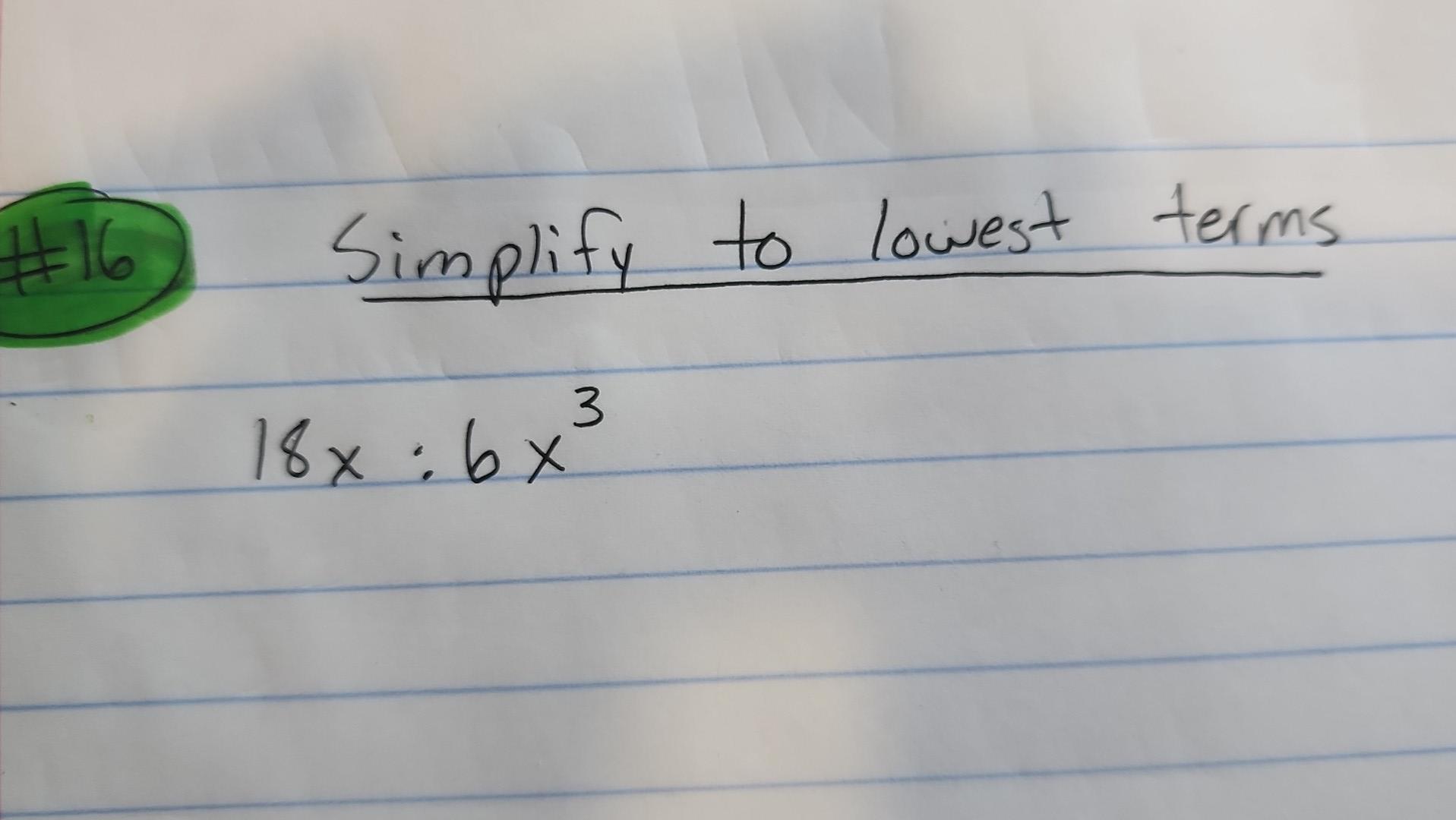 Solved 16 Simplify To Lowest Terms 18x 6x3 Chegg Solved 16 Simplify To Lowest Terms 18x 6x3 Chegg