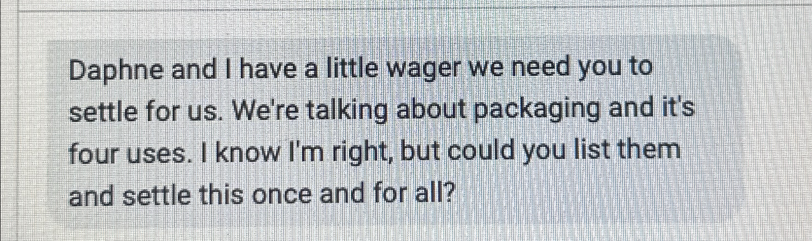 Solved Daphne and I have a little wager we need you to | Chegg.com