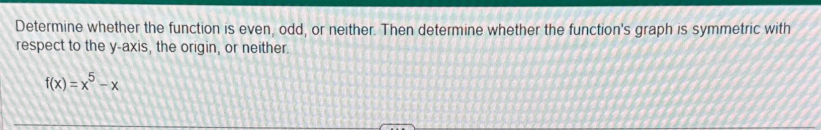 Solved Determine whether the function is even, odd, or | Chegg.com