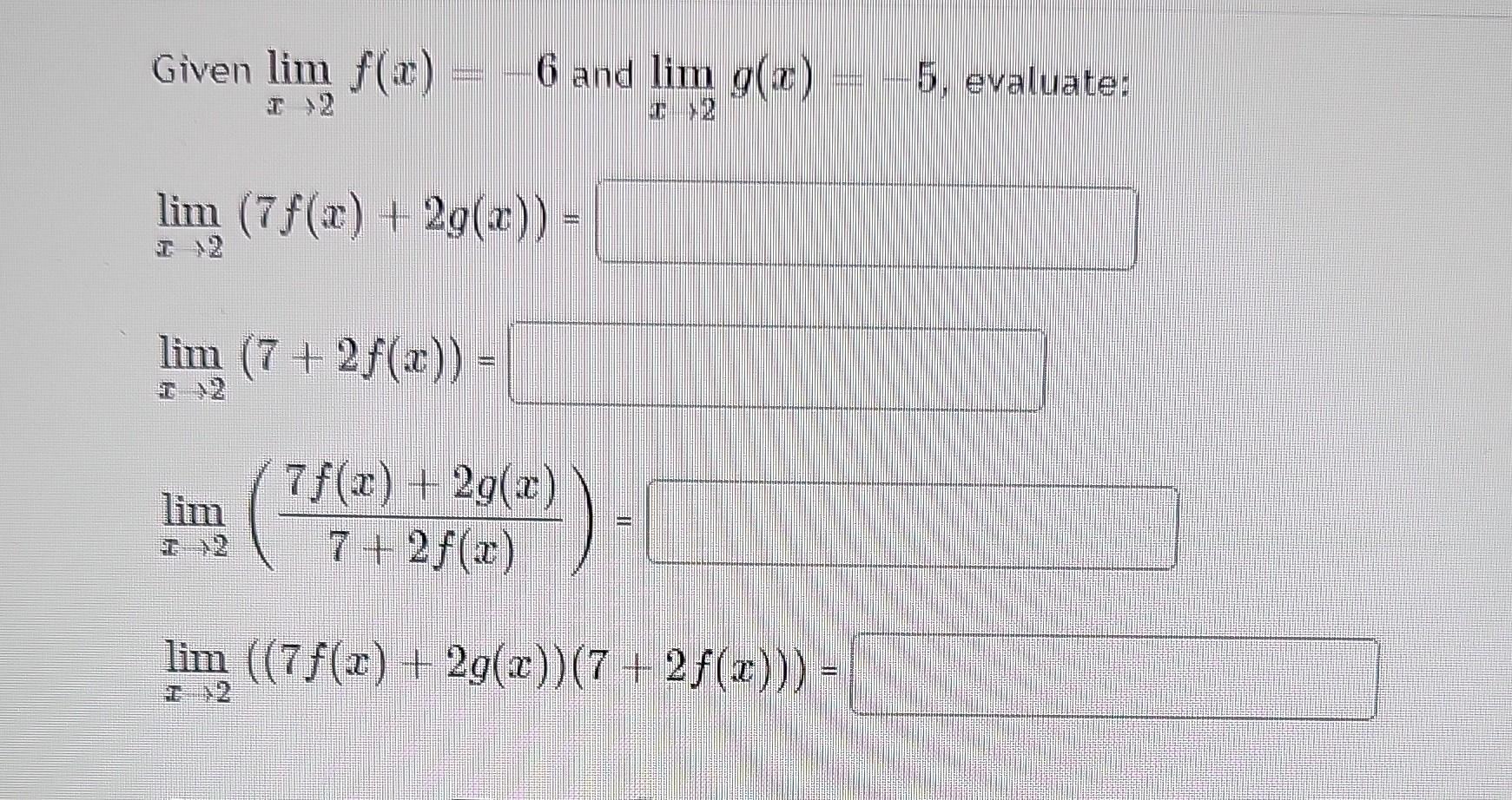 Solved Given limx→2f(x)=−6 and limx→2g(x)=−5, evaluate: | Chegg.com