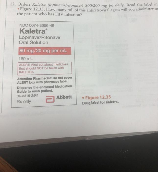 Solved 12. Order: Kaletra (lopinavir/ritonavir) 800/200 mg | Chegg.com