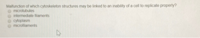 Solved Malfunction of which cytoskeleton structures may be | Chegg.com