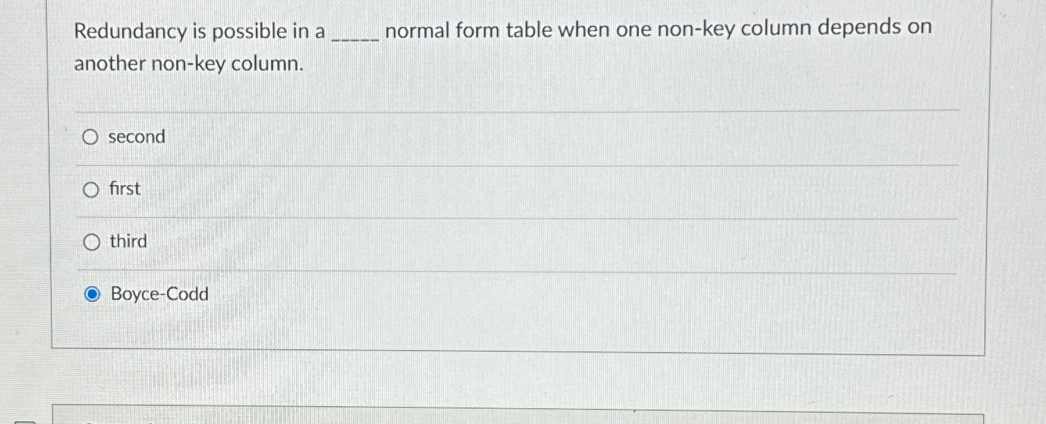 Solved Redundancy is possible in a normal form table when | Chegg.com