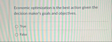Solved Economic optimization is the best action given the | Chegg.com