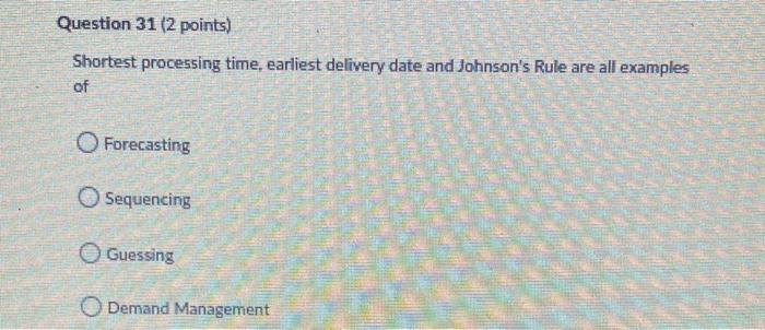 Solved Question 31 (2 points) Shortest processing time, | Chegg.com