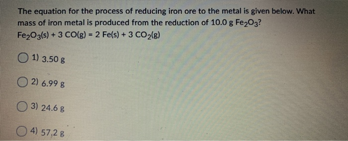 Solved The equation for the process of reducing iron ore to | Chegg.com