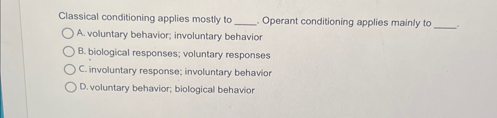 Solved Classical conditioning applies mostly to q, ﻿Operant | Chegg.com