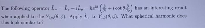 Solved The following operator L+ = L. +il, = ħet (% + icot 0 | Chegg.com