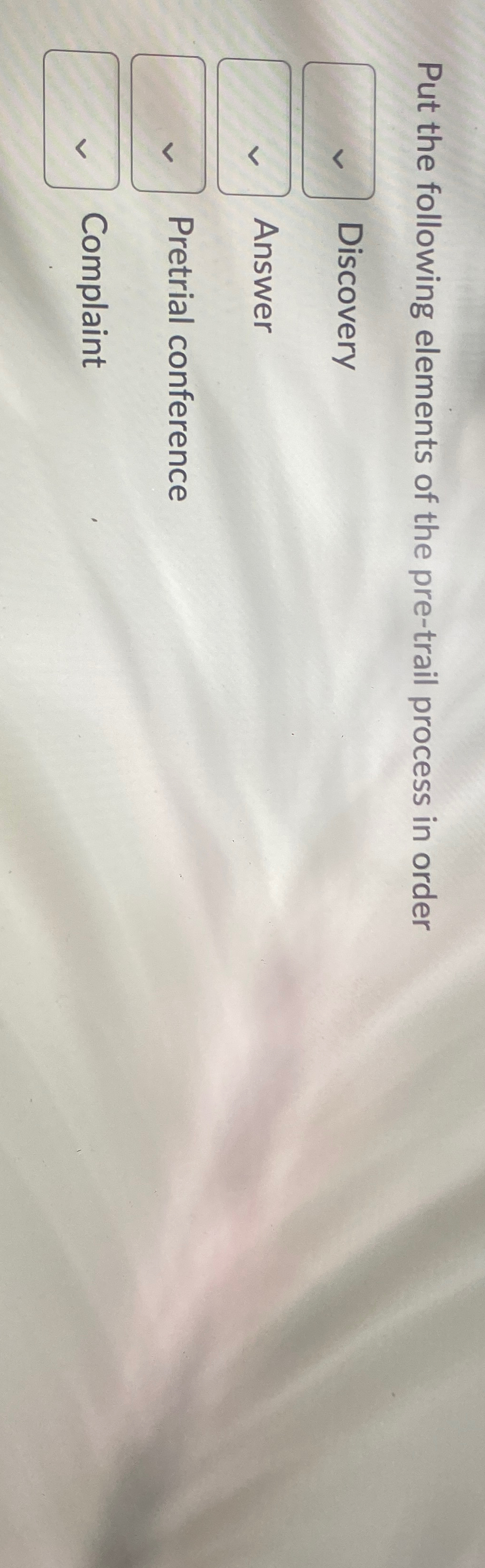 Solved Put the following elements of the pre-trail process | Chegg.com