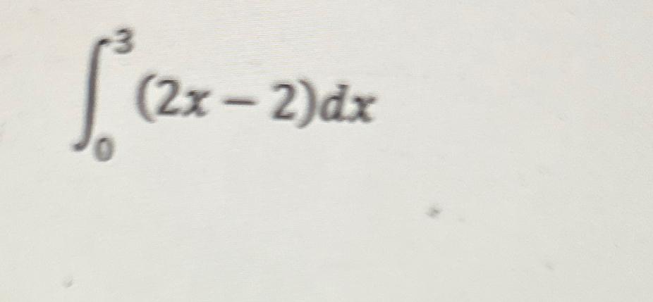 Solved Use the limit definition to solve∫03(2x-2)dx | Chegg.com