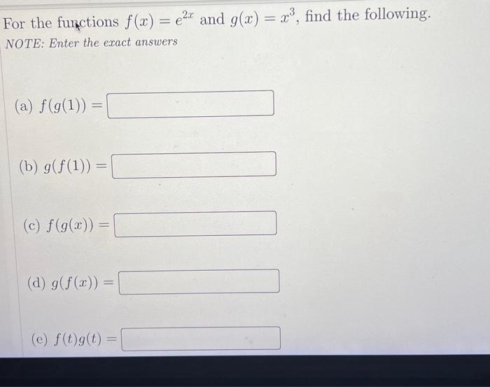 Solved For the furctions f(x)=e2x and g(x)=x3, find the | Chegg.com