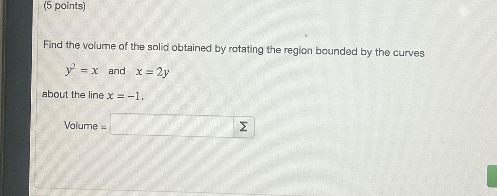 Solved (5 points)Find the volume of the solid obtained by | Chegg.com Solved (5 points)Find the volume of the solid obtained by | Chegg.com