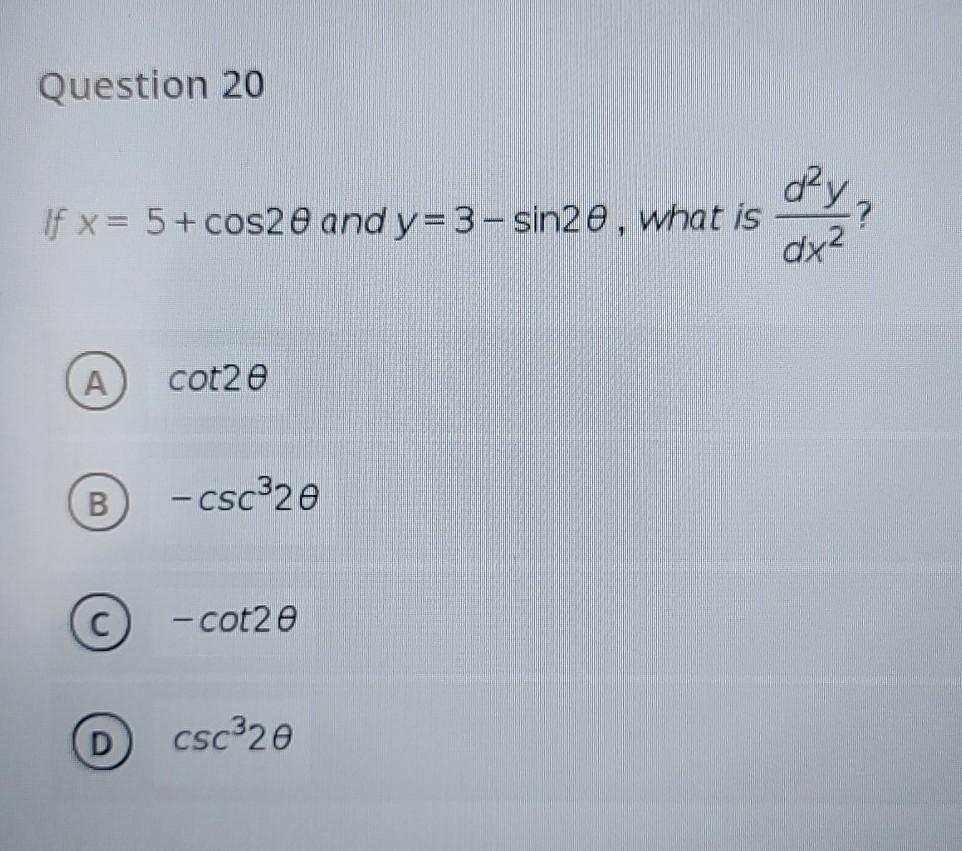 Solved Question 20 day? If x= 5+ cos20 and y=3- sin20, what | Chegg.com
