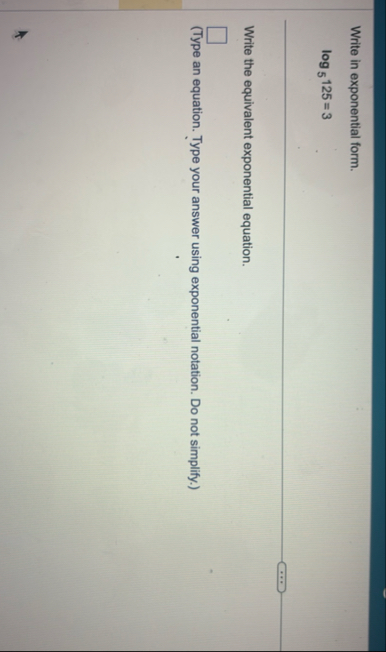Solved Write in exponential form.log5125=3Write the | Chegg.com