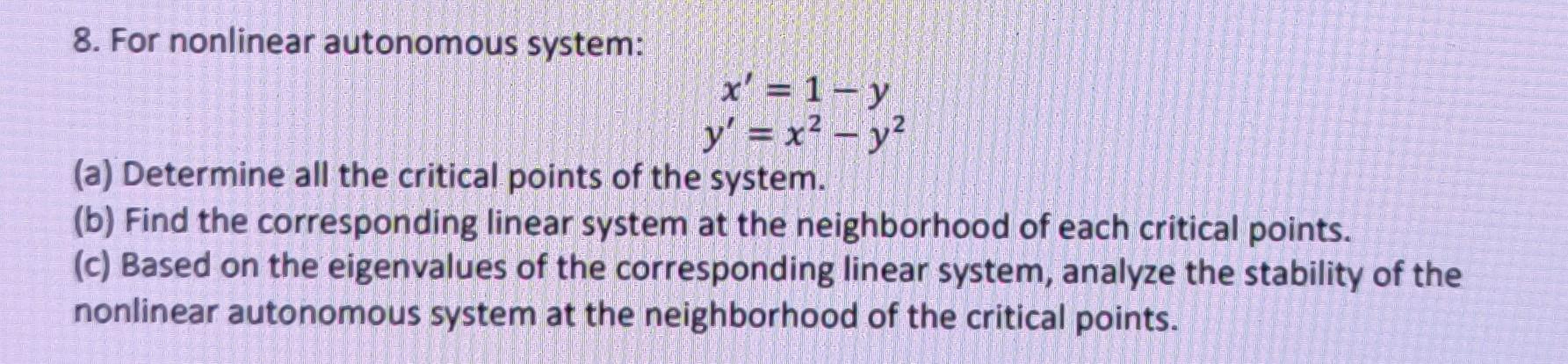 Solved 8. For nonlinear autonomous system: x′=1−yy′=x2−y2 | Chegg.com