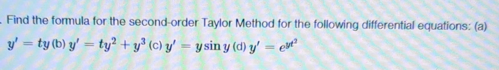 Solved Find the formula for the second-order Taylor Method | Chegg.com