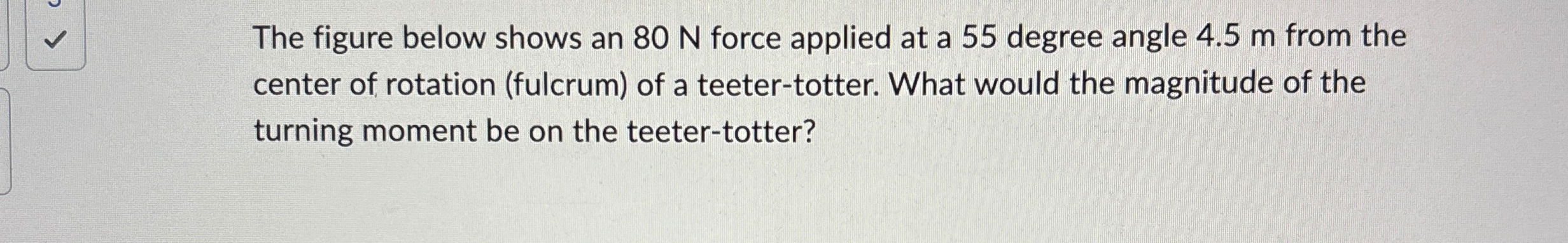 Solved The figure below shows an 80N ﻿force applied at a 55 | Chegg.com